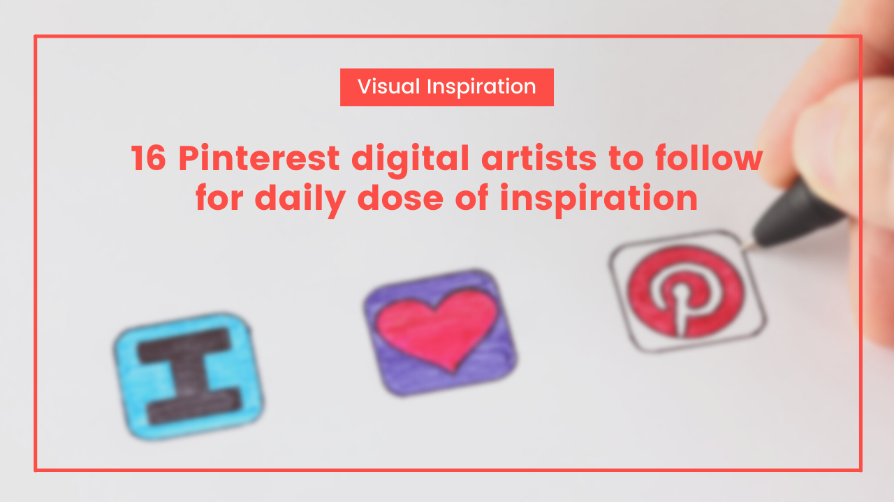 16 Pinterest digital artists to follow for daily dose of inspiration ...